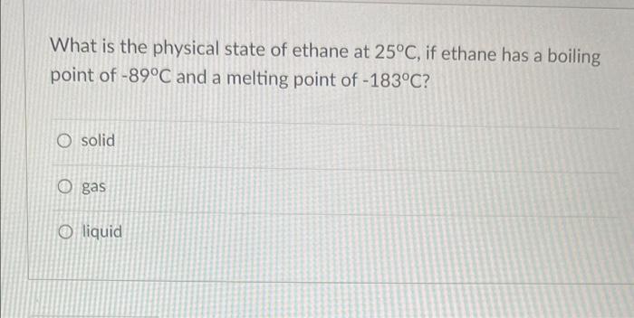 Solved What is the physical state of ethane at 25°C, if | Chegg.com