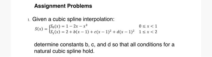Solved Assignment Problems 1. Given a cubic spline | Chegg.com