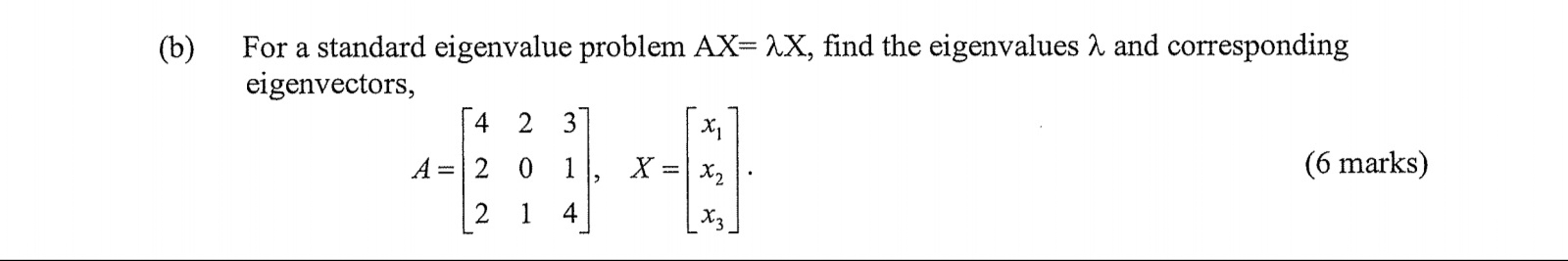 Solved (b) ﻿For a standard eigenvalue problem Ax=λx, ﻿find | Chegg.com