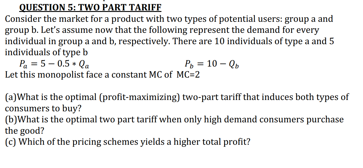 Solved QUESTION 5: TWO PART TARIFFConsider the market for a | Chegg.com