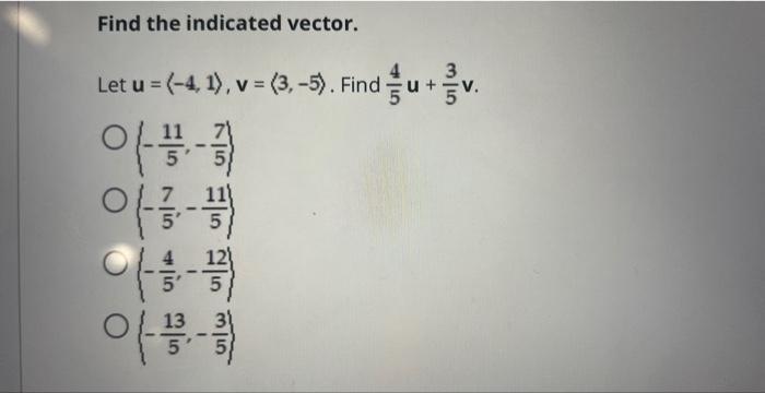 Solved Find the indicated vector. Let u= −4,1 ,v= 3,−5 . | Chegg.com