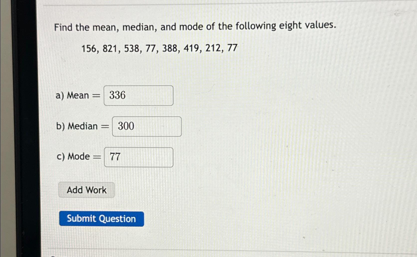 Solved Find the mean, median, and mode of the following | Chegg.com