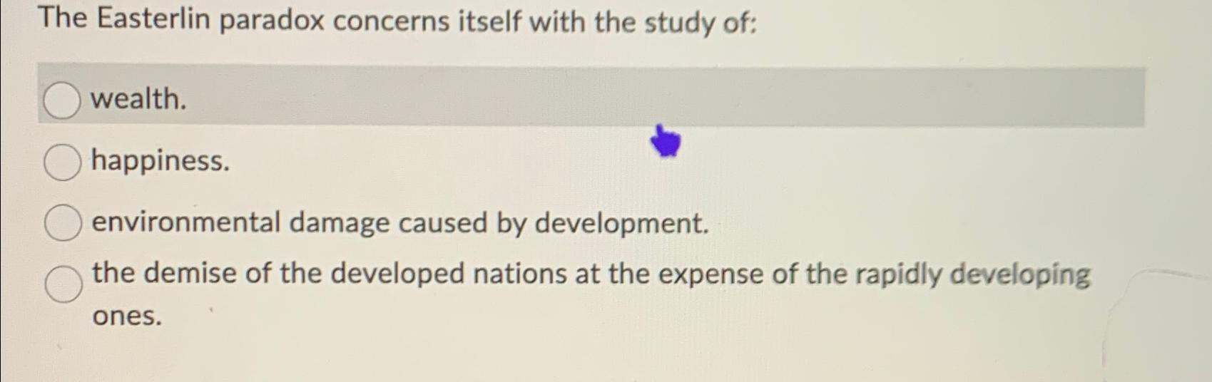 Solved The Easterlin paradox concerns itself with the study | Chegg.com