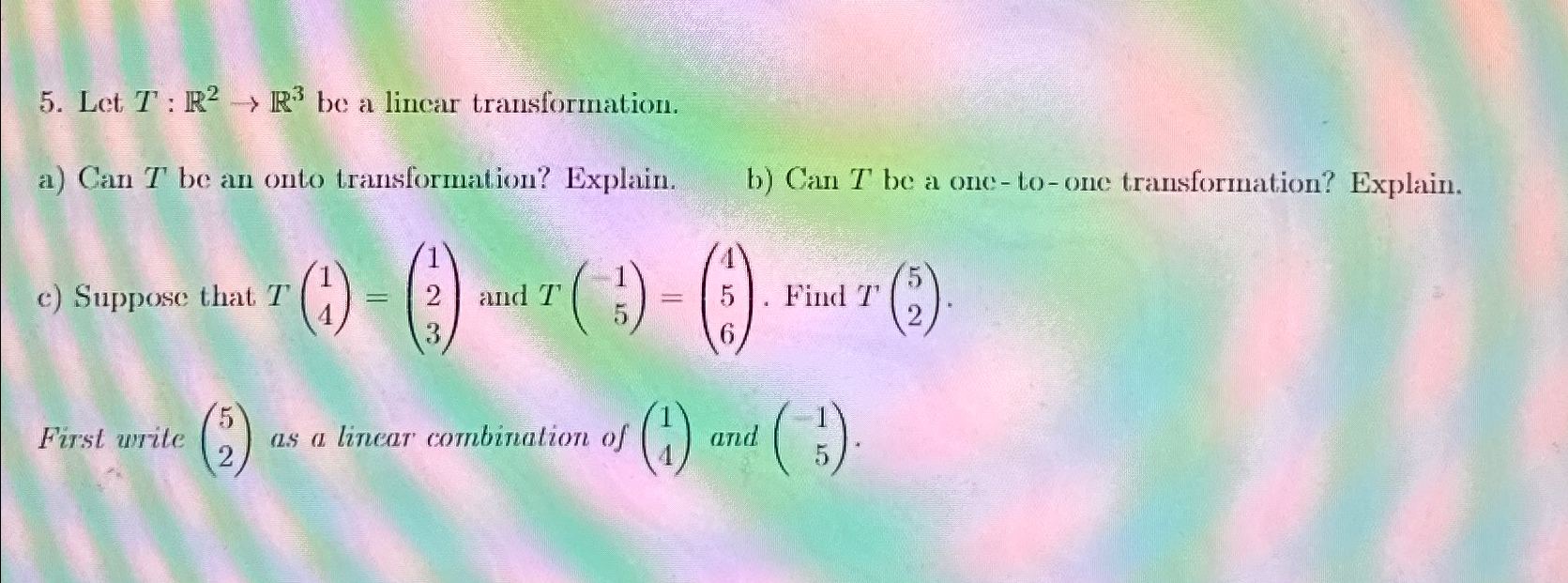 Solved Let T:R2→R3 ﻿be a linear transformation.a) ﻿Can T ﻿be | Chegg.com