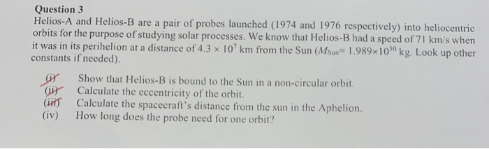 Solved Question 3 Helios-A and Helios-B are a pair of probes | Chegg.com