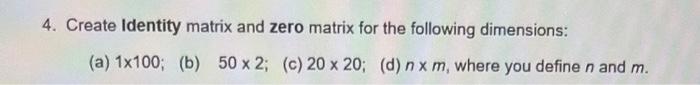 Solved 4. Create Identity matrix and zero matrix for the | Chegg.com