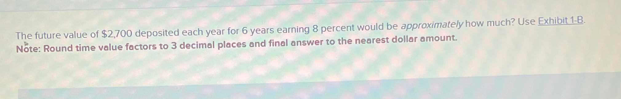 Solved The future value of $2,700 ﻿deposited each year for 6 | Chegg.com