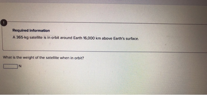 Solved Required information A 365 kg satellite is in orbit | Chegg.com