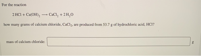 Solved For the reaction 2 HCl + Ca(OH), CaCl, + 2H2O how | Chegg.com