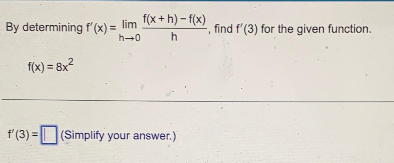 Solved By determining f'(x)=limh→0f(x+h)-f(x)h, ﻿find f'(3) | Chegg.com