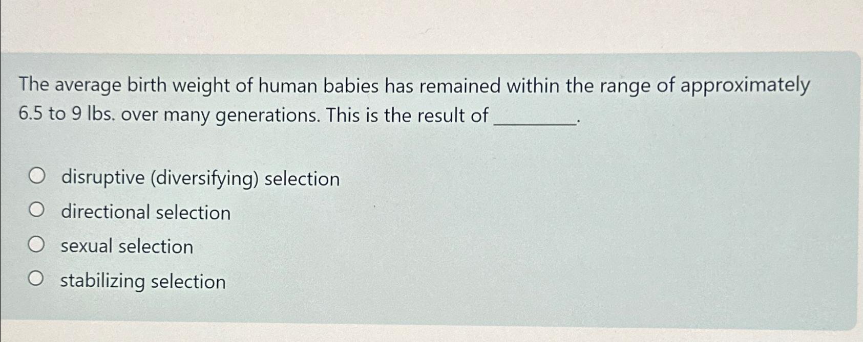 Solved The average birth weight of human babies has remained | Chegg.com
