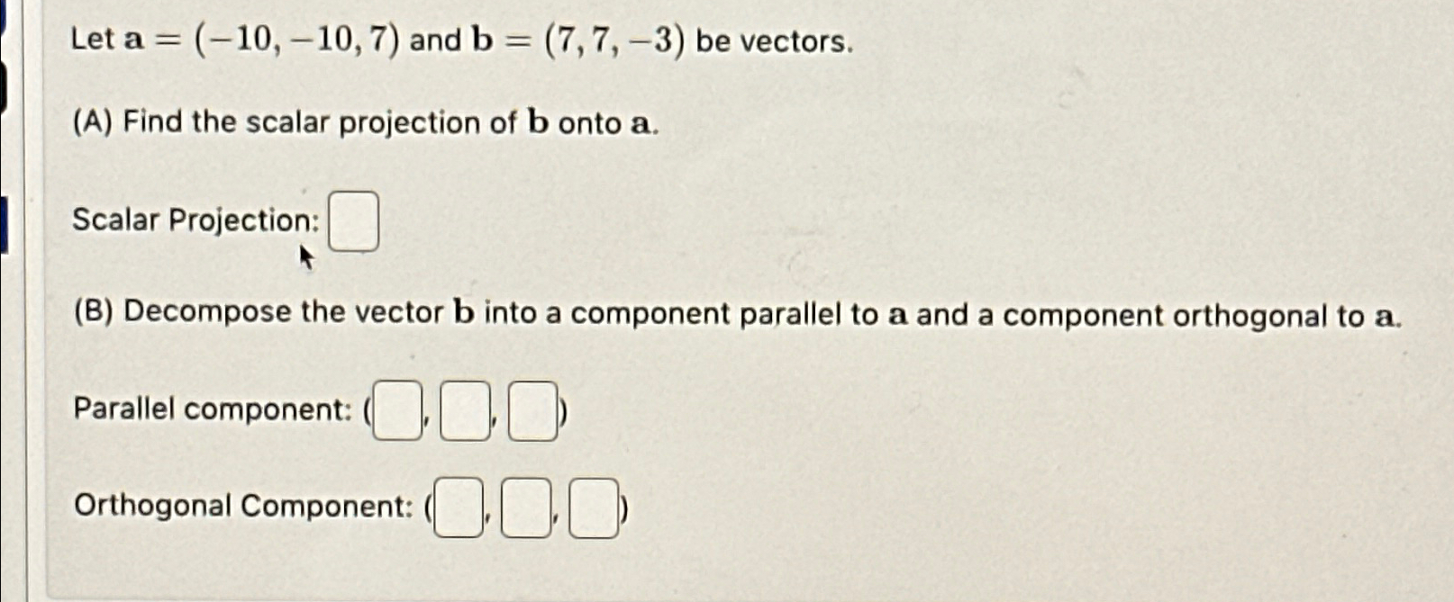 Solved Let a=(-10,-10,7) ﻿and b=(7,7,-3) ﻿be vectors.(A) | Chegg.com