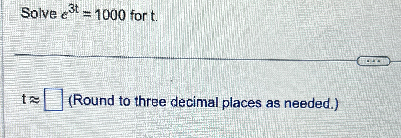 Solved Solve e3t=1000 ﻿for t.t~~, (Round to three decimal | Chegg.com