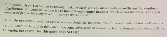 Solved 7. (3 points) Draw Lorenz curve (clearly mark the | Chegg.com