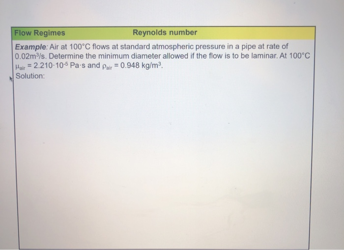 Solved Flow Regimes Reynolds number Example: Air at 100°C | Chegg.com
