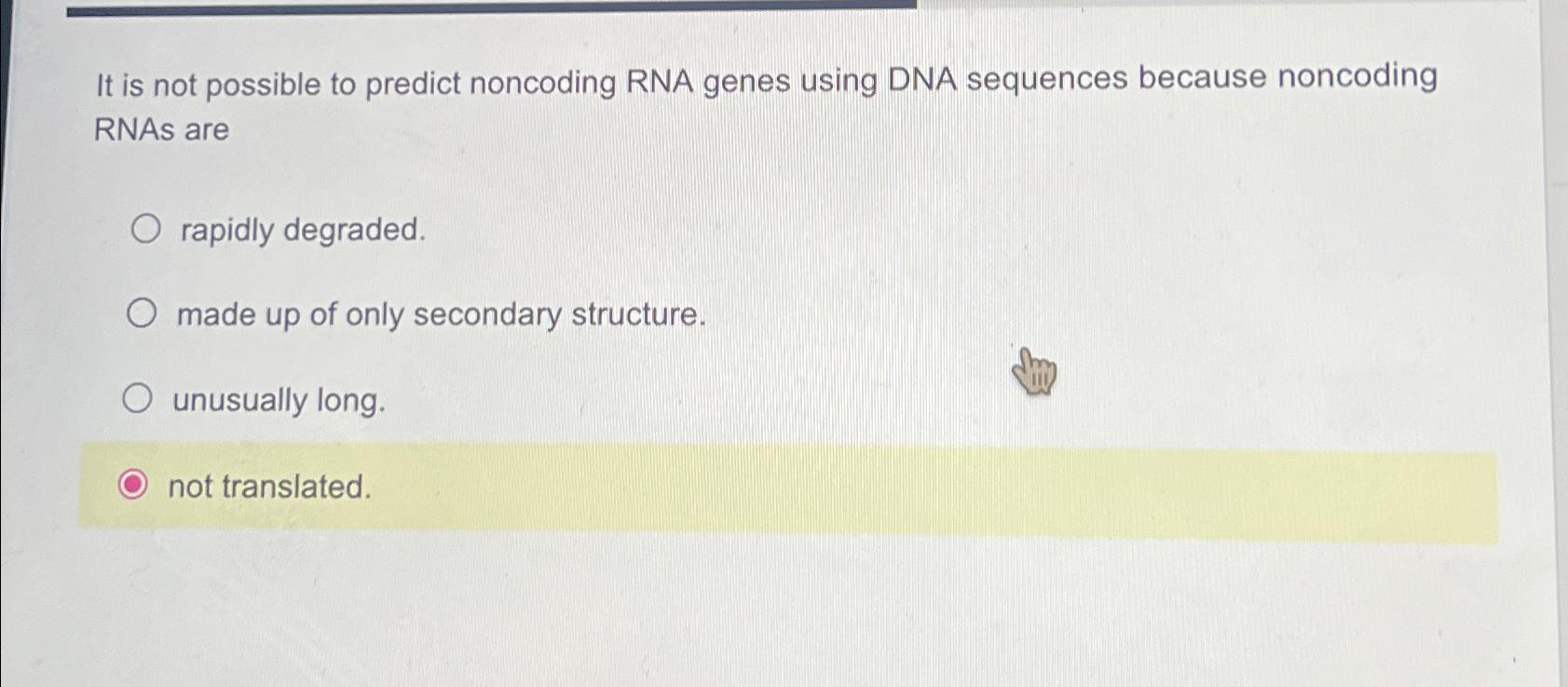 Solved It is not possible to predict noncoding RNA genes | Chegg.com
