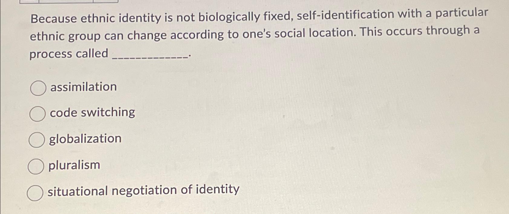 Solved Because ethnic identity is not biologically fixed, | Chegg.com