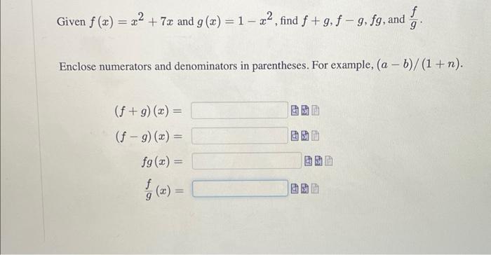 Solved Given f(x)=x2+7x and g(x)=1−x2, find f+g,f−g,fg, and | Chegg.com