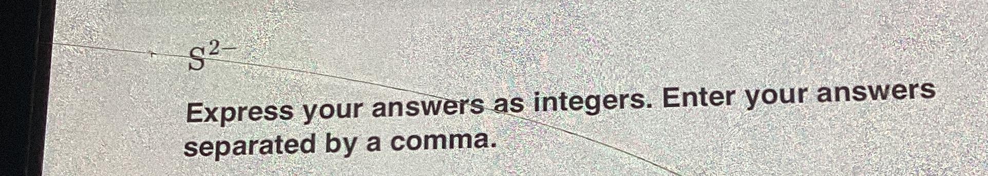 Solved S2-Express your answers as integers. Enter your | Chegg.com