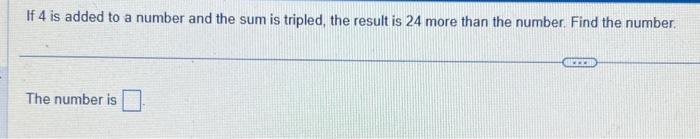 Solved If 4 is added to a number and the sum is tripled, the | Chegg.com
