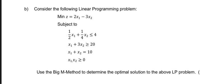 Solved b) Consider the following Linear Programming problem: | Chegg.com