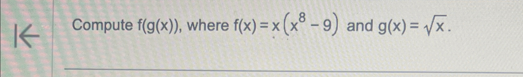 Solved Compute F G X ﻿where F X X X8 9 ﻿and G X X2