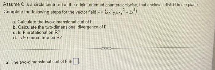 Solved Assume C is a circle centered at the origin, oriented | Chegg.com