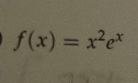 Solved f(x)=x2ex | Chegg.com