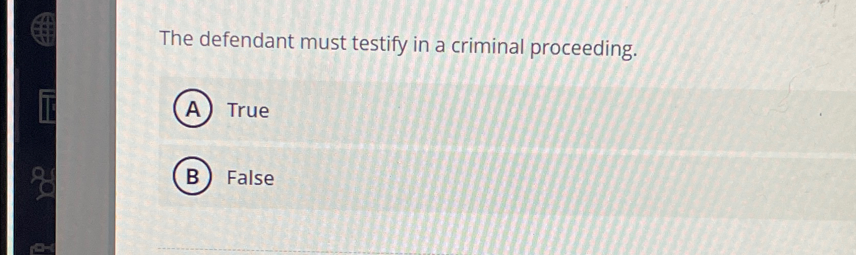 Solved The defendant must testify in a criminal | Chegg.com