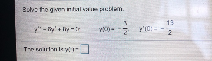 Solved Solve the given initial value problem. y'' - 6y' + 8y | Chegg.com
