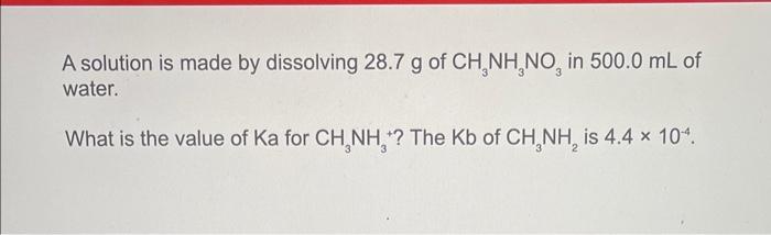 Solved A solution is made by dissolving 28.7 g of CH3NH3NO3 | Chegg.com