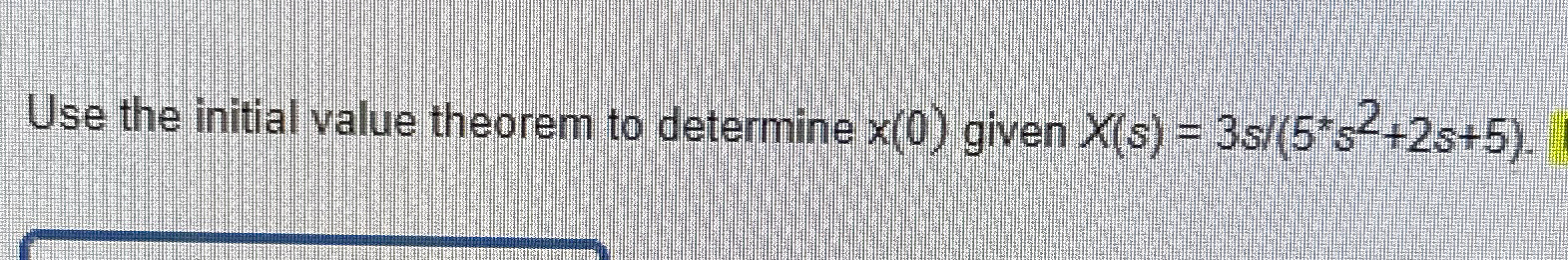 Solved Use the initial value theorem to determine x(0) | Chegg.com
