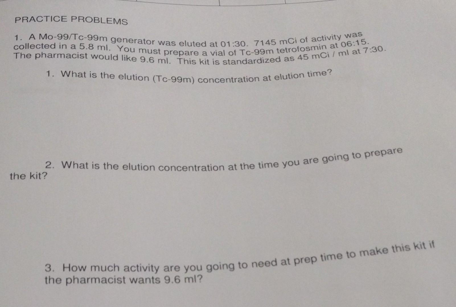 Solved PRACTICE PROBLEMS 1. A Mo-99/Tc-99m generator was | Chegg.com