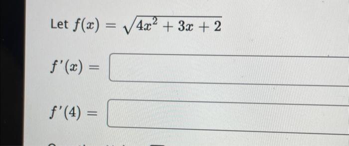 Solved Let f(x)=4x2+3x+2 f′(x)= f′(4)= | Chegg.com