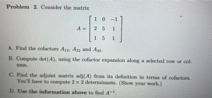 Solved Problem 2. Consider the matrix A=⎣⎡121055−111⎦⎤ A. | Chegg.com