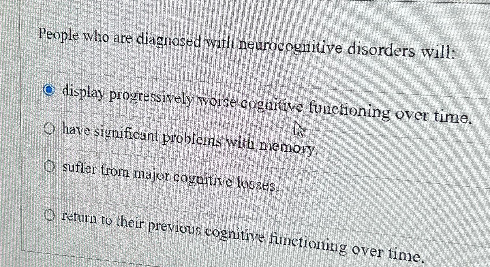 Solved People who are diagnosed with neurocognitive | Chegg.com
