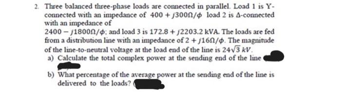Solved 2. Three balanced three-phase loads are connected in | Chegg.com