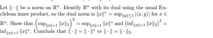 Solved Let ∥⋅∥ be a norm on Rn. Identify Rn with its dual | Chegg.com