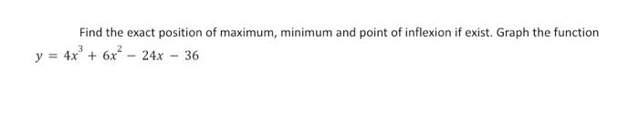 Solved Find the exact position of maximum, minimum and point | Chegg.com