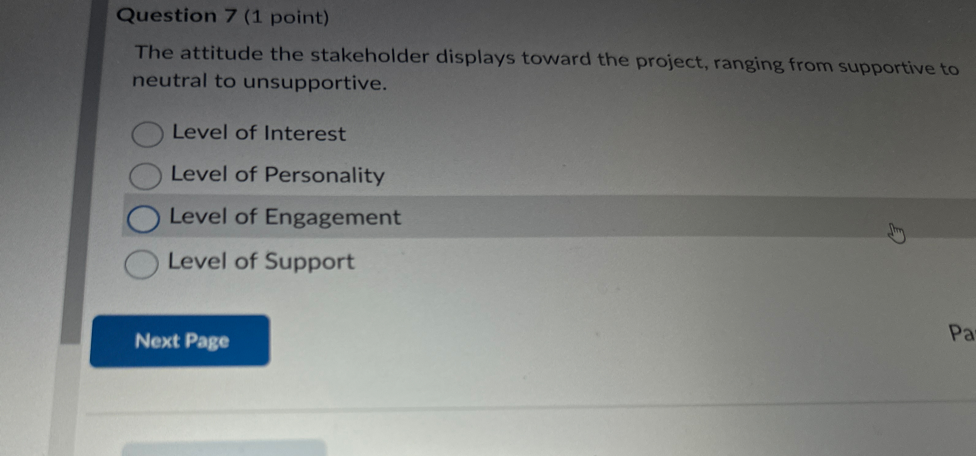 Solved Question 7 (1 ﻿point)The attitude the stakeholder | Chegg.com
