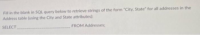 Solved Fill In The Blank In The SQL Query Below To Retrieve Chegg