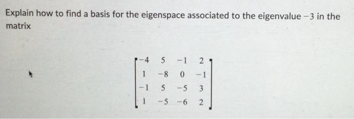 Solved Explain how to find a basis for the eigenspace | Chegg.com