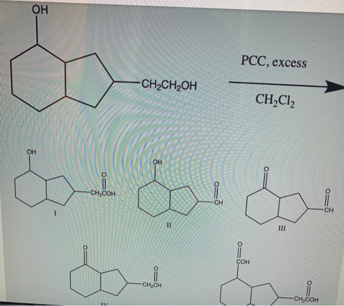 Solved OH PCC, excess -CH2CH2OH CH2Cl2 OH ОН -CH.COM CH CH | Chegg.com