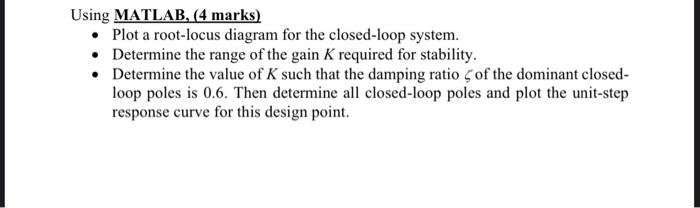Solved Using MATLAB, (4 marks) • Plot a root-locus diagram | Chegg.com