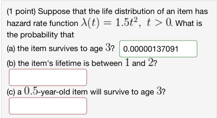 Solved 1 Point Suppose That The Life Distribution Of An