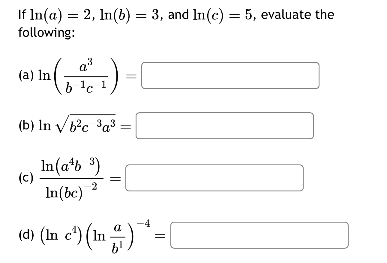 Solved If ln(a)=2,ln(b)=3, ﻿and ln(c)=5, ﻿evaluate the | Chegg.com