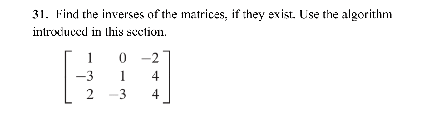 Solved Find the inverses of the matrices, if they exist. Use | Chegg.com