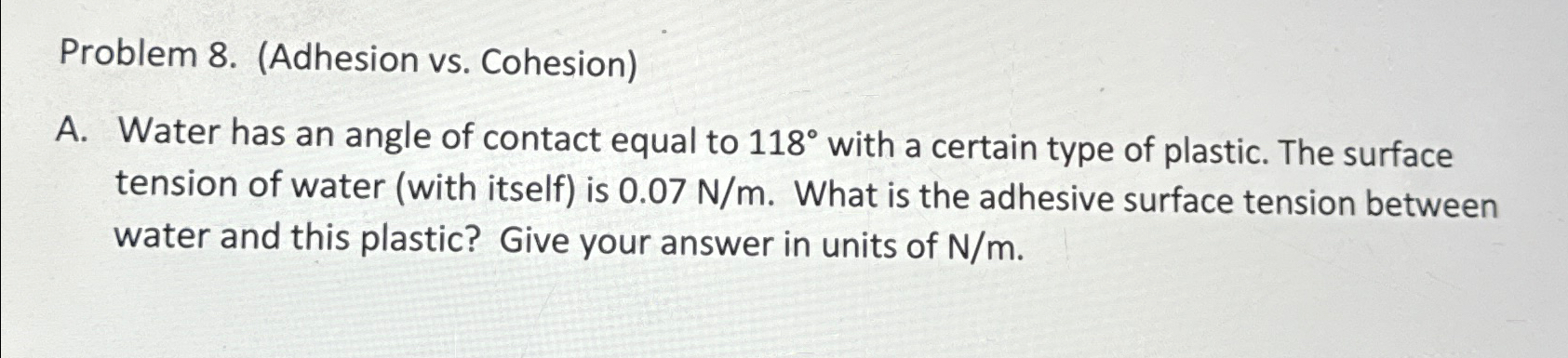 Solved Problem 8. (Adhesion vs. ﻿Cohesion)A. ﻿Water has an | Chegg.com