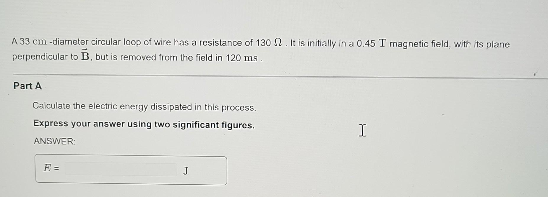 Solved A 33 cm-diameter circular loop of wire has a | Chegg.com