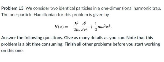 Solved Problem 13. We consider two identical particles in a | Chegg.com